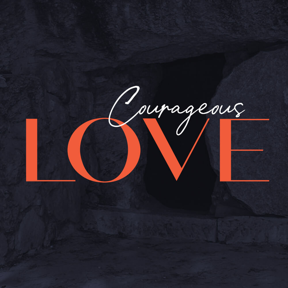 Courageous Love - LifePoint Church in Greenville, SC