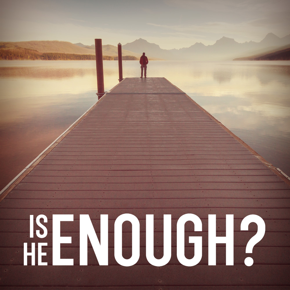 Is He Enough? - LifePoint Church in Greenville, SC